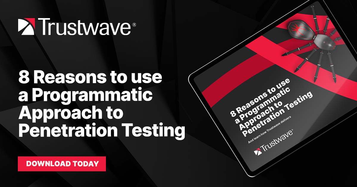 8 Reasons To Use A Programmatic Approach To Penetration Testing Trustwave