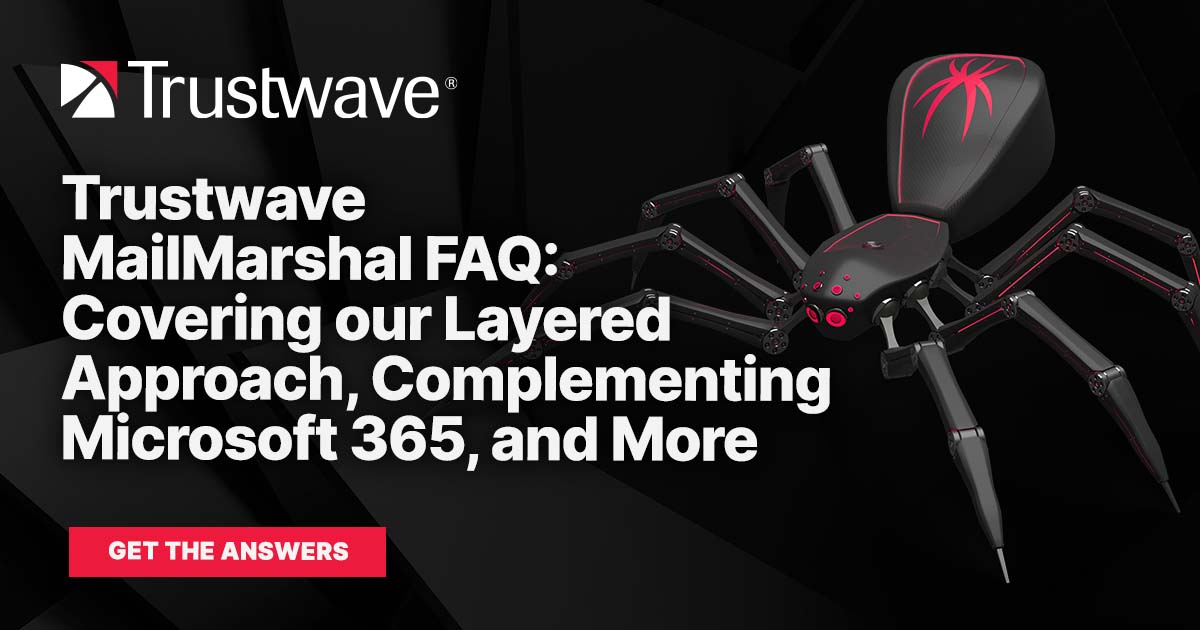 Trustwave MailMarshal FAQ: Covering Our Layered Approach, Complementing Microsoft 365, and More ...