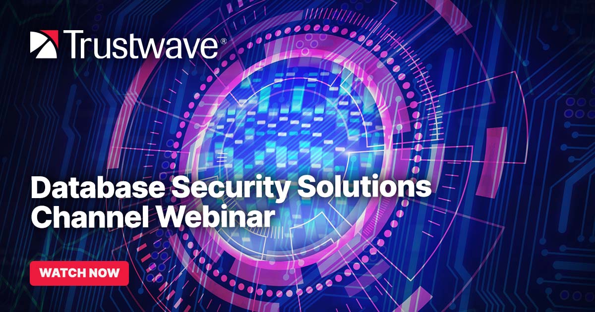 Database Security Solutions (DBSS) Channel Webinar | Trustwave
